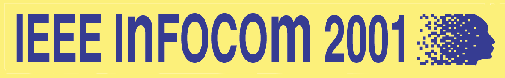 IEEE Infocom 2001, Anchorage, Alaska, April 22-26, 2001